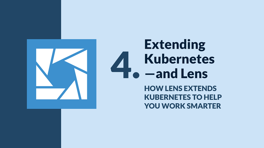 How Lens extends Kubernetes to help you work smarter - Tips and Tricks ...